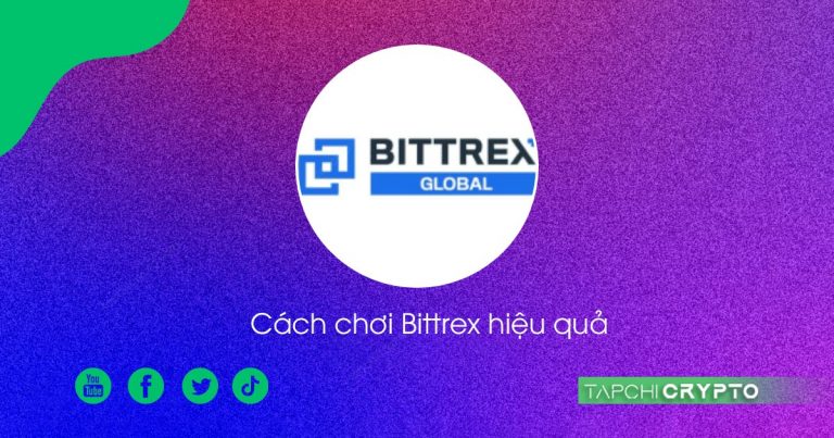 Hướng dẫn cách chơi Bittrex và sử dụng hiệu quả đúng cách