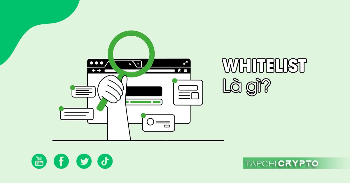 Whitelist là gì? Cơ hội kiếm lợi nhuận khủng khi tham gia